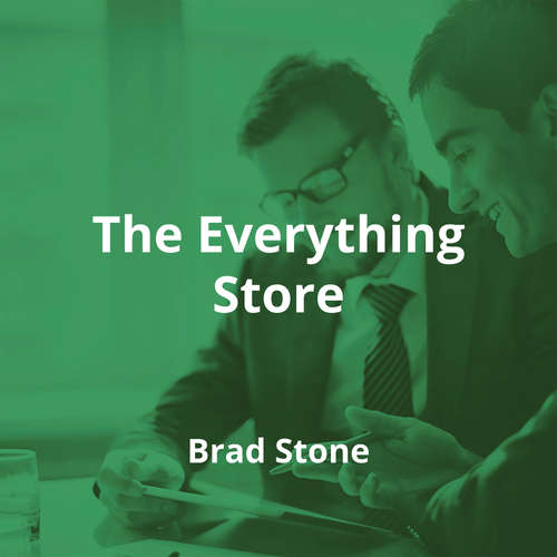 The Everything Store by Brad Stone - Summary | Reading.FM