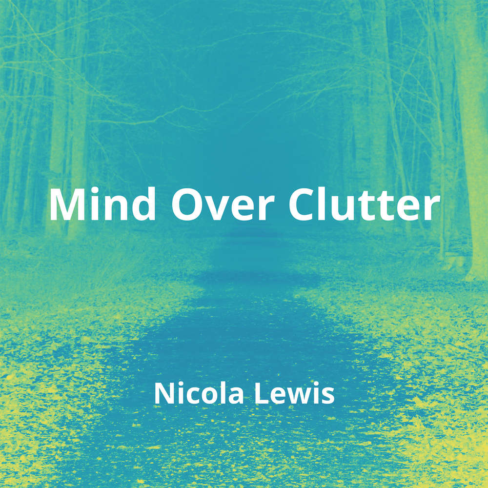 Mind Over Clutter by Nicola Lewis - Summary | Reading.FM