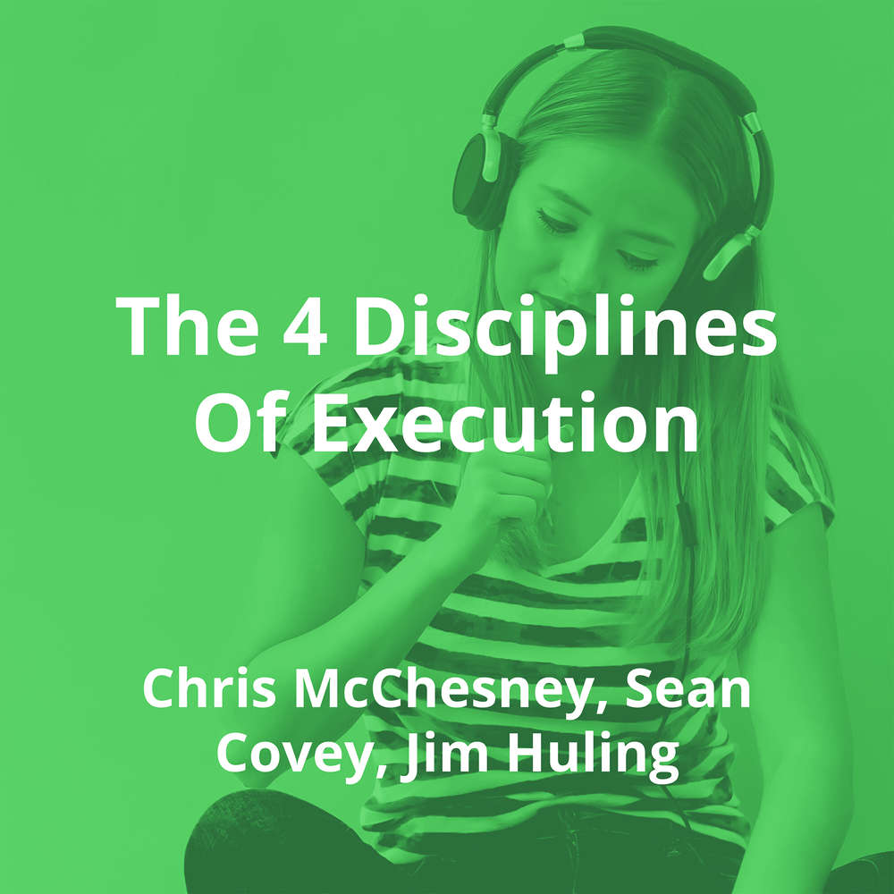 The 4 Disciplines Of Execution by Chris McChesney, Sean Covey, Jim ...