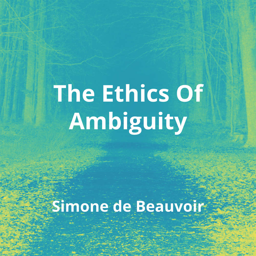 The Ethics Of Ambiguity by Simone de Beauvoir - Summary | Reading.FM