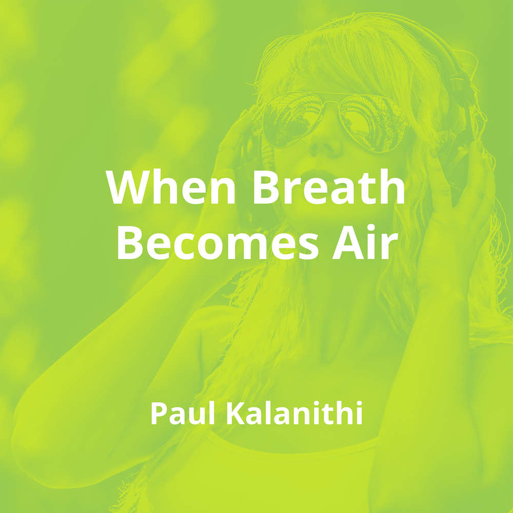 When Breath Becomes Air by Paul Kalanithi - Summary | Reading.FM