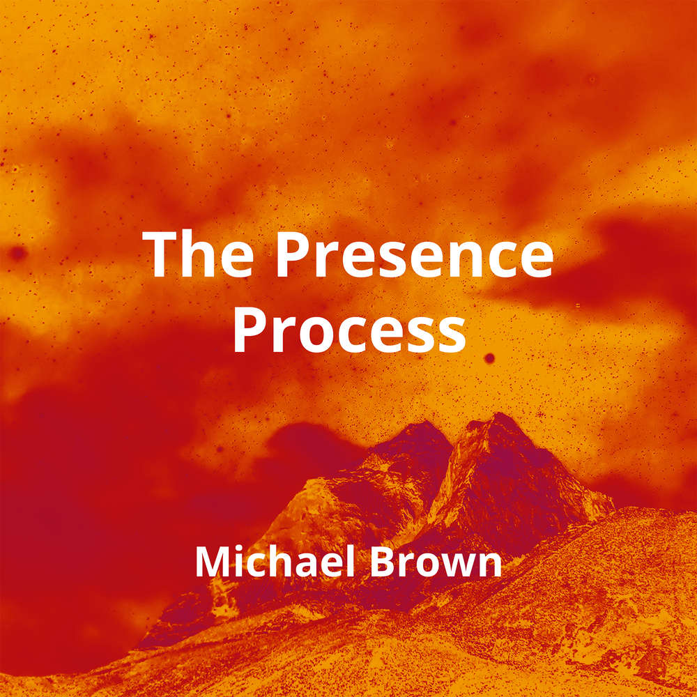 The Presence Process by Michael Brown - Summary | Reading.FM
