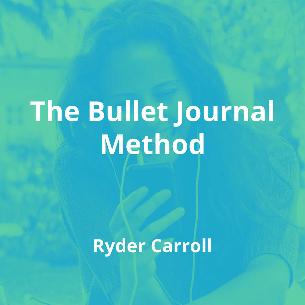 The Bullet Journal Method by Ryder Carroll - Summary | Reading.FM