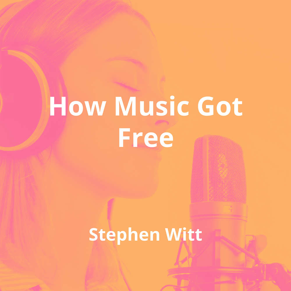 How Music Got Free by Stephen Witt - Summary | Reading.FM