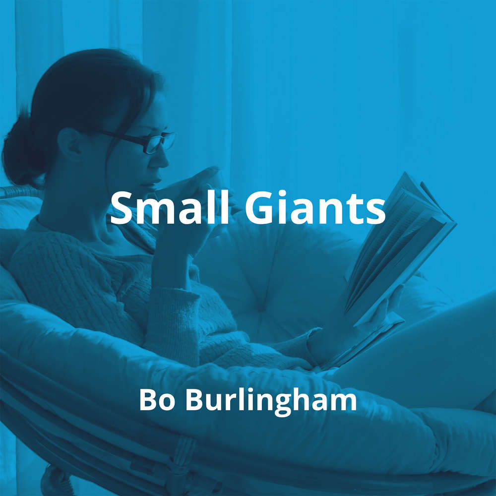 Small Giants by Bo Burlingham - Summary | Reading.FM