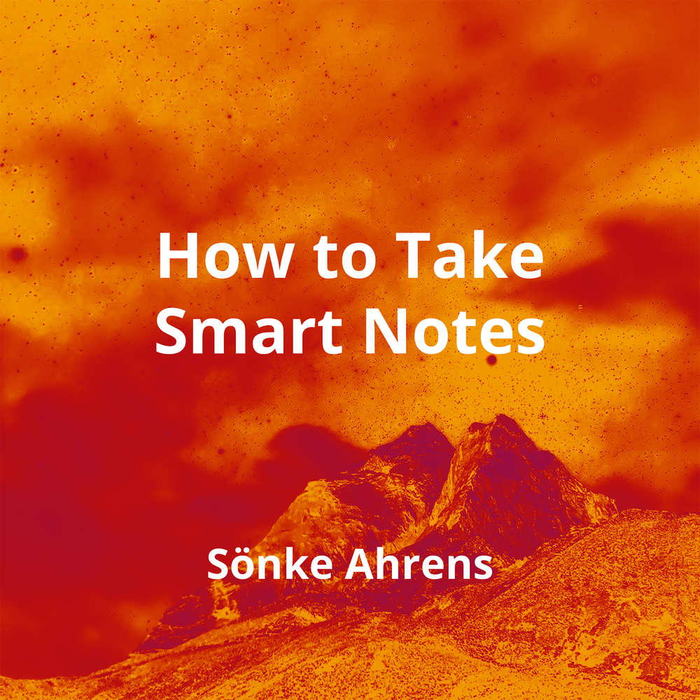 How to Take Smart Notes by Sönke Ahrens - Summary | Reading.FM