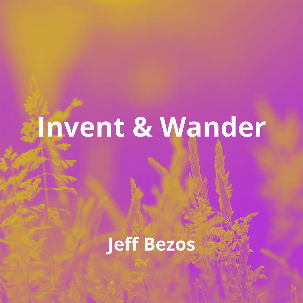 Invent Wander By Jeff Bezos Summary Reading Fm