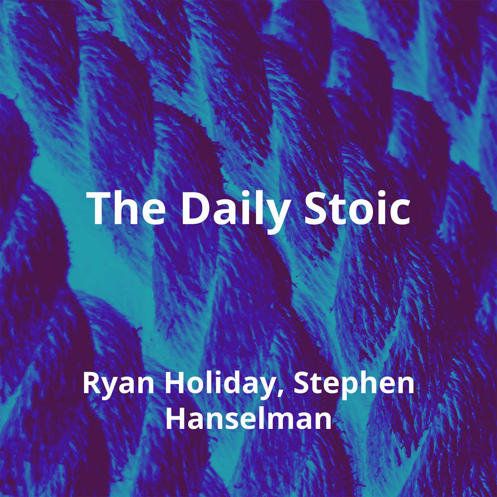 The Daily Stoic by Ryan Holiday, Stephen Hanselman - Summary | Reading.FM