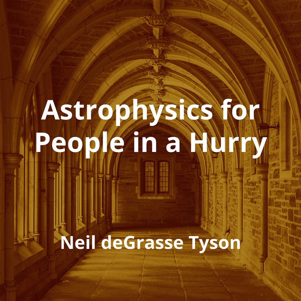 Astrophysics for People in a Hurry by Neil deGrasse Tyson - Summary ...