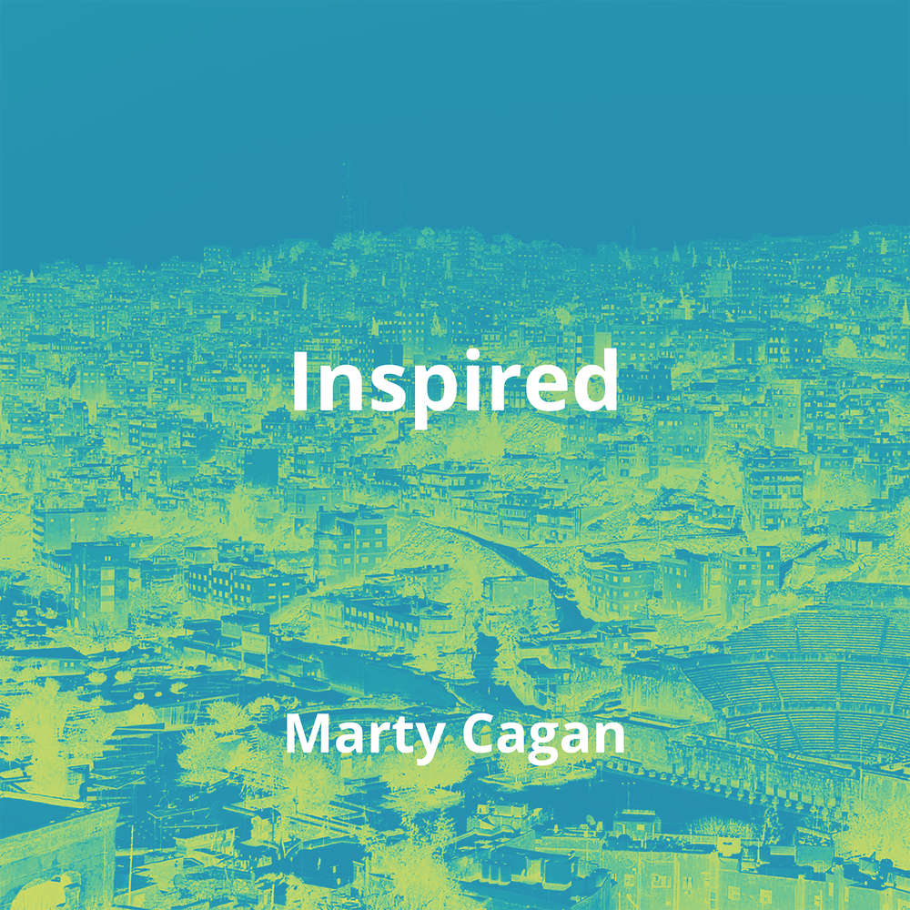 Inspired by Marty Cagan - Summary | Reading.FM