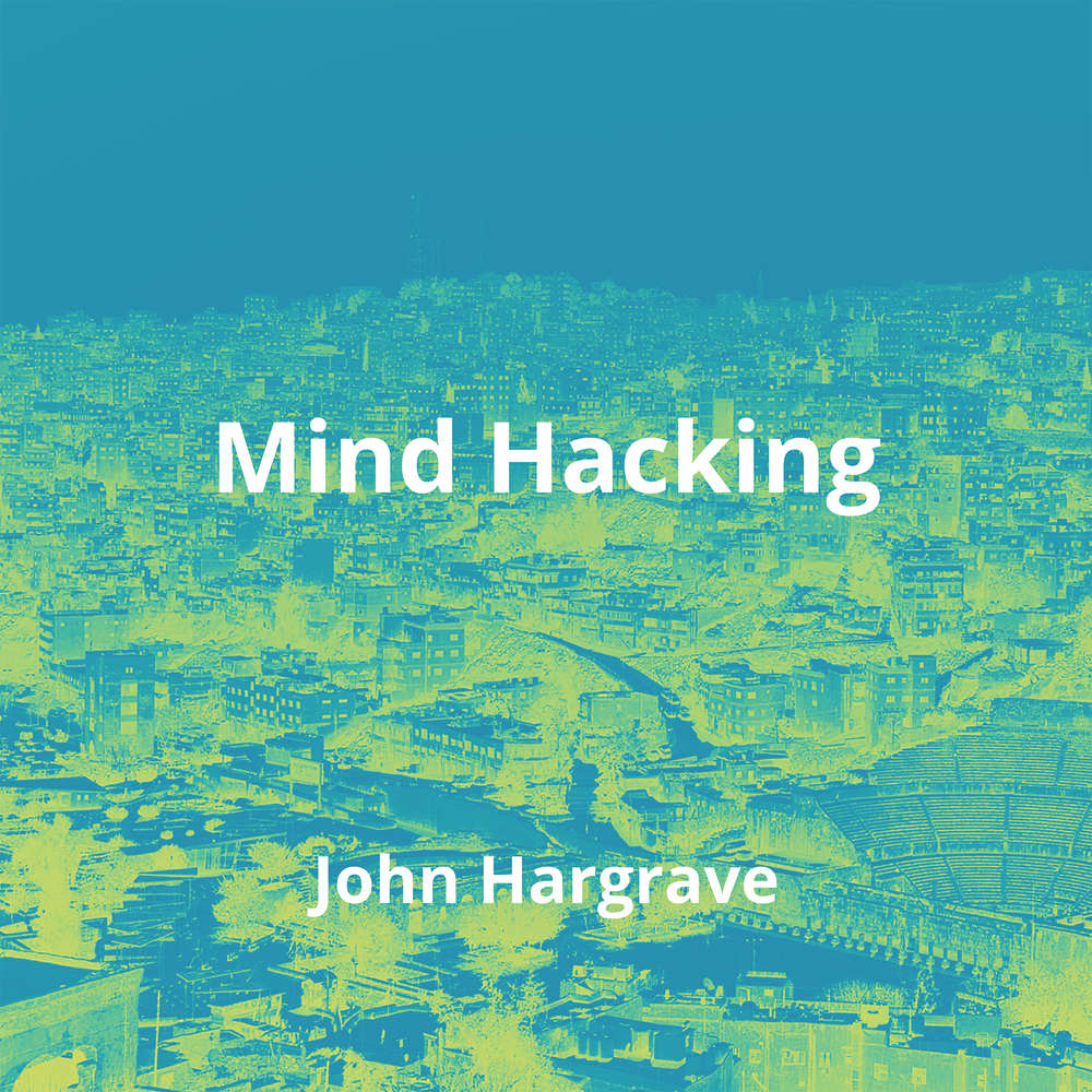 Mind Hacking by John Hargrave - Summary | Reading.FM