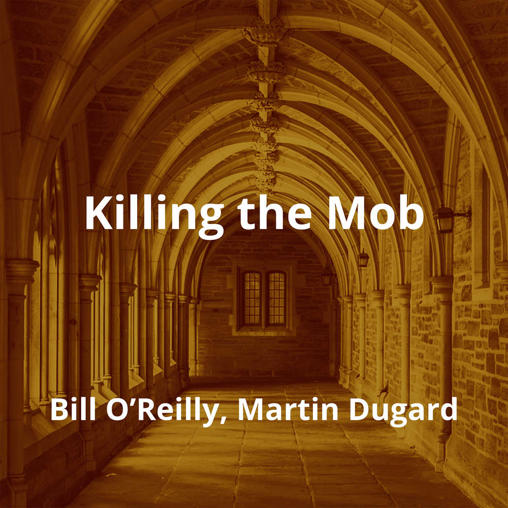 Killing the Mob by Bill O'Reilly, Martin Dugard - Summary | Reading.FM