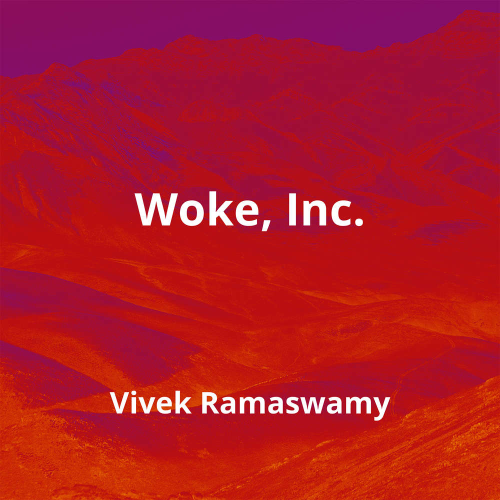 Woke, Inc. by Vivek Ramaswamy - Summary | Reading.FM