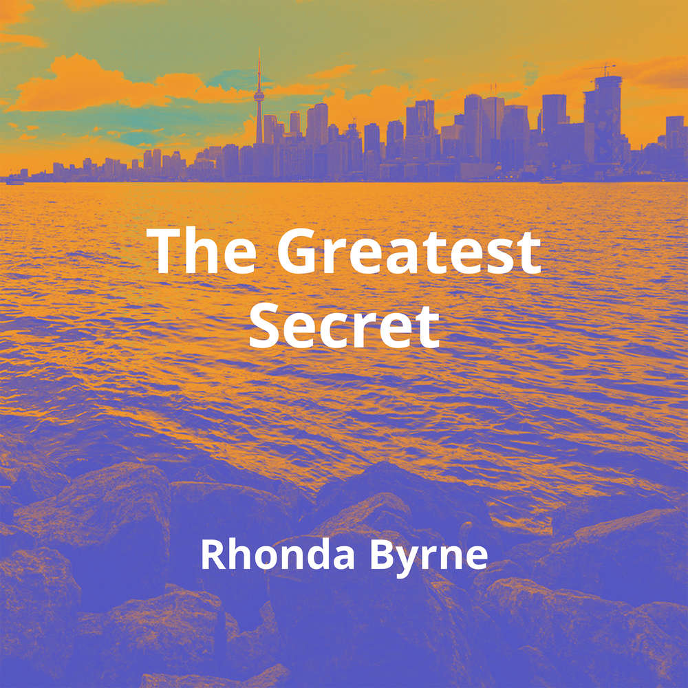 The Greatest Secret by Rhonda Byrne - Summary | Reading.FM