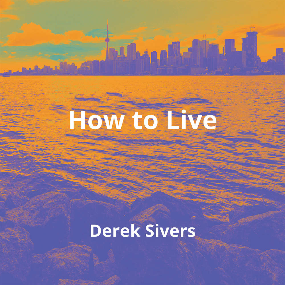 How to Live by Derek Sivers - Summary | Reading.FM