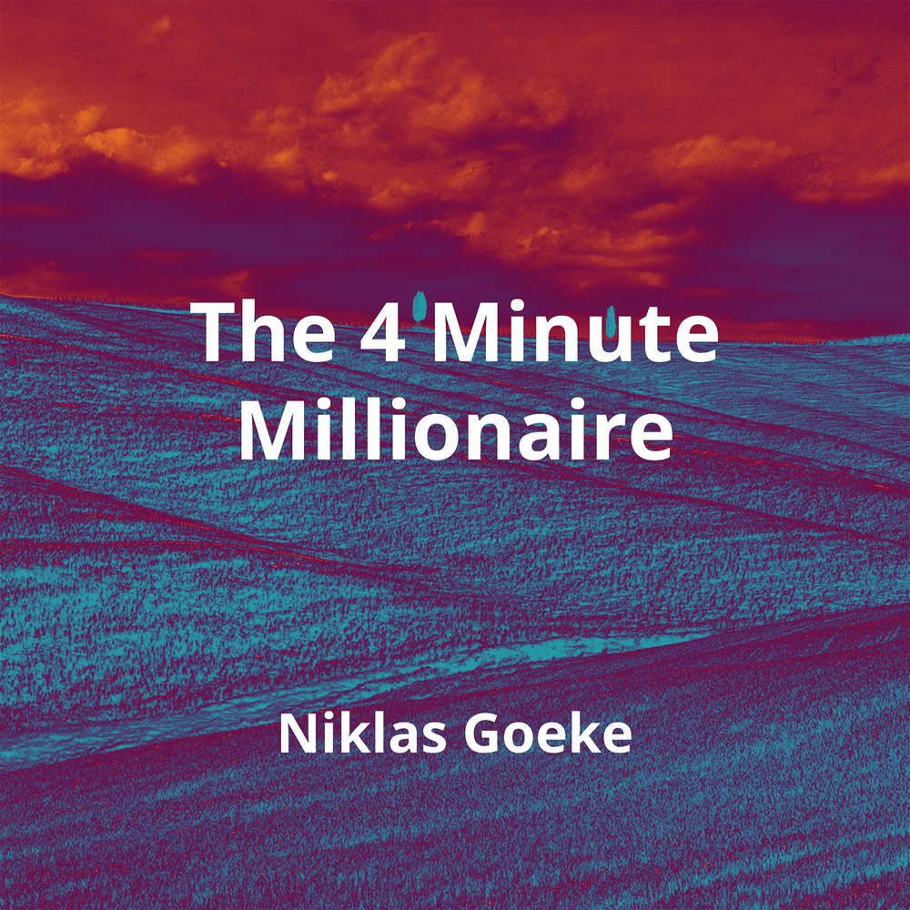 The 4 Minute Millionaire by Niklas Goeke - Summary | Reading.FM