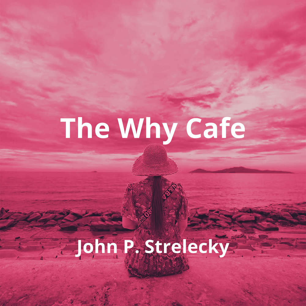 The Why Cafe by John P. Strelecky - Summary | Reading.FM