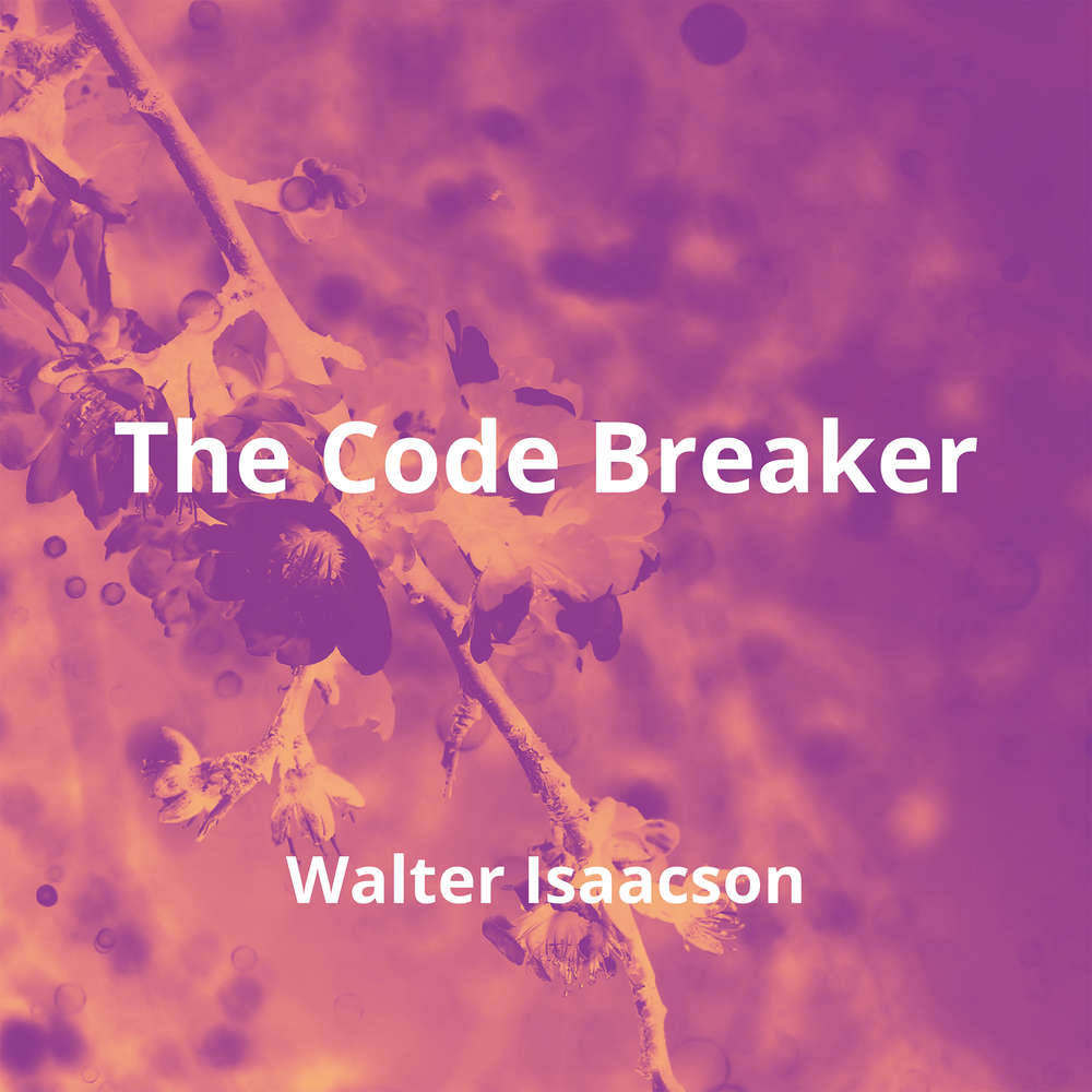 The Code Breaker by Walter Isaacson - Summary | Reading.FM