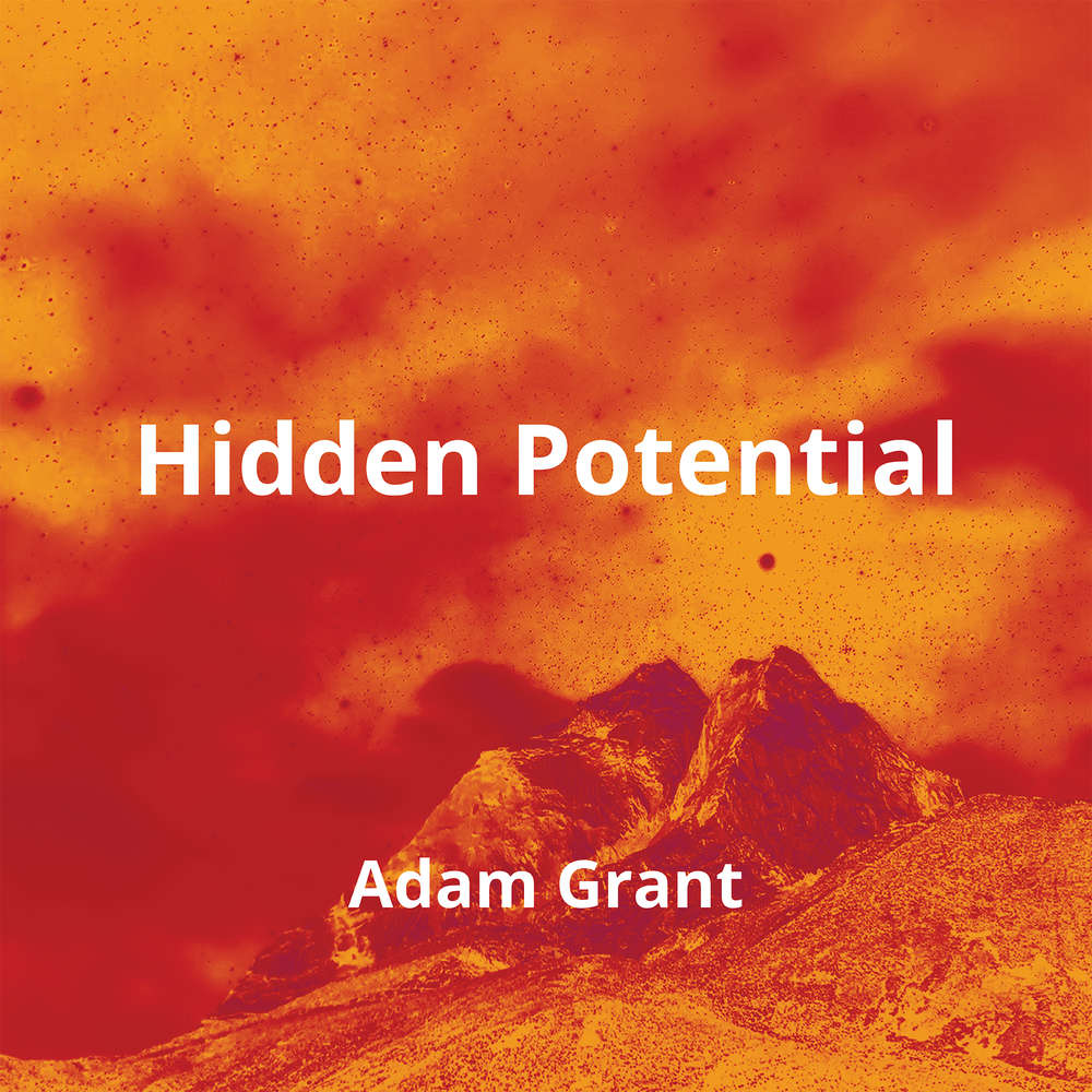 Hidden Potential by Adam Grant - Summary | Reading.FM